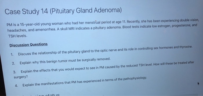 Solved Case Study 14 (Pituitary Gland Adenoma) PM is a | Chegg.com