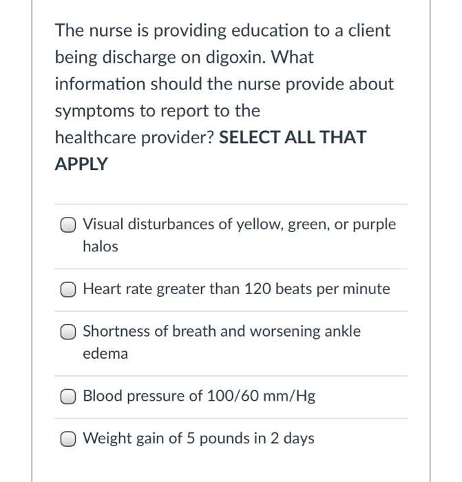 Solved The nurse is providing education to a client being | Chegg.com