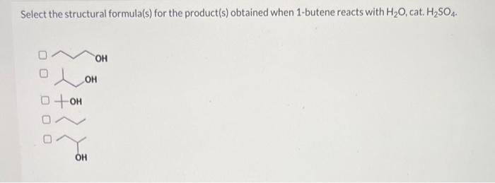 Solved Select the structural formula(s) for the product(s) | Chegg.com