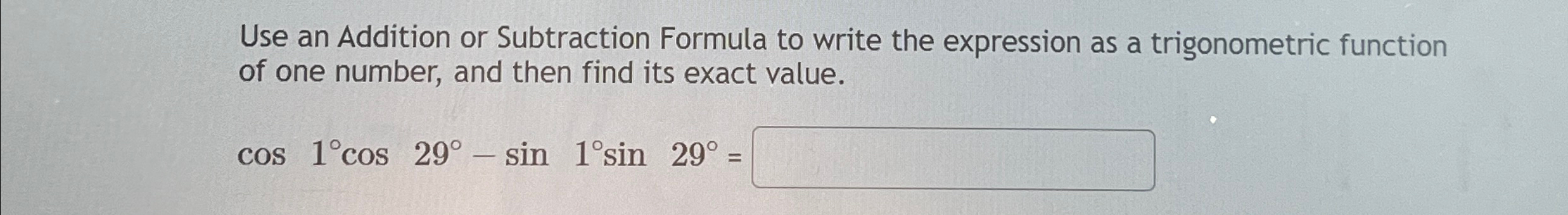Solved Use an Addition or Subtraction Formula to write the | Chegg.com