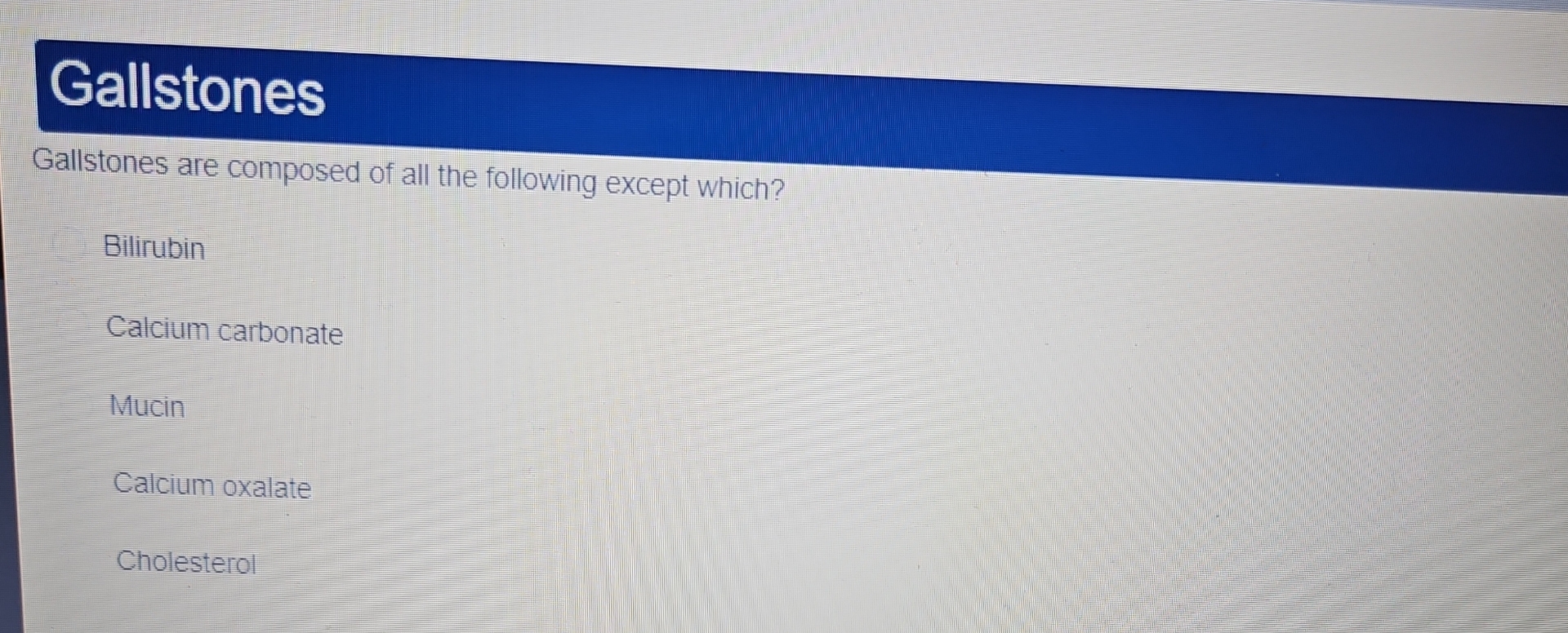 Solved GallstonesGallstones are composed of all the | Chegg.com