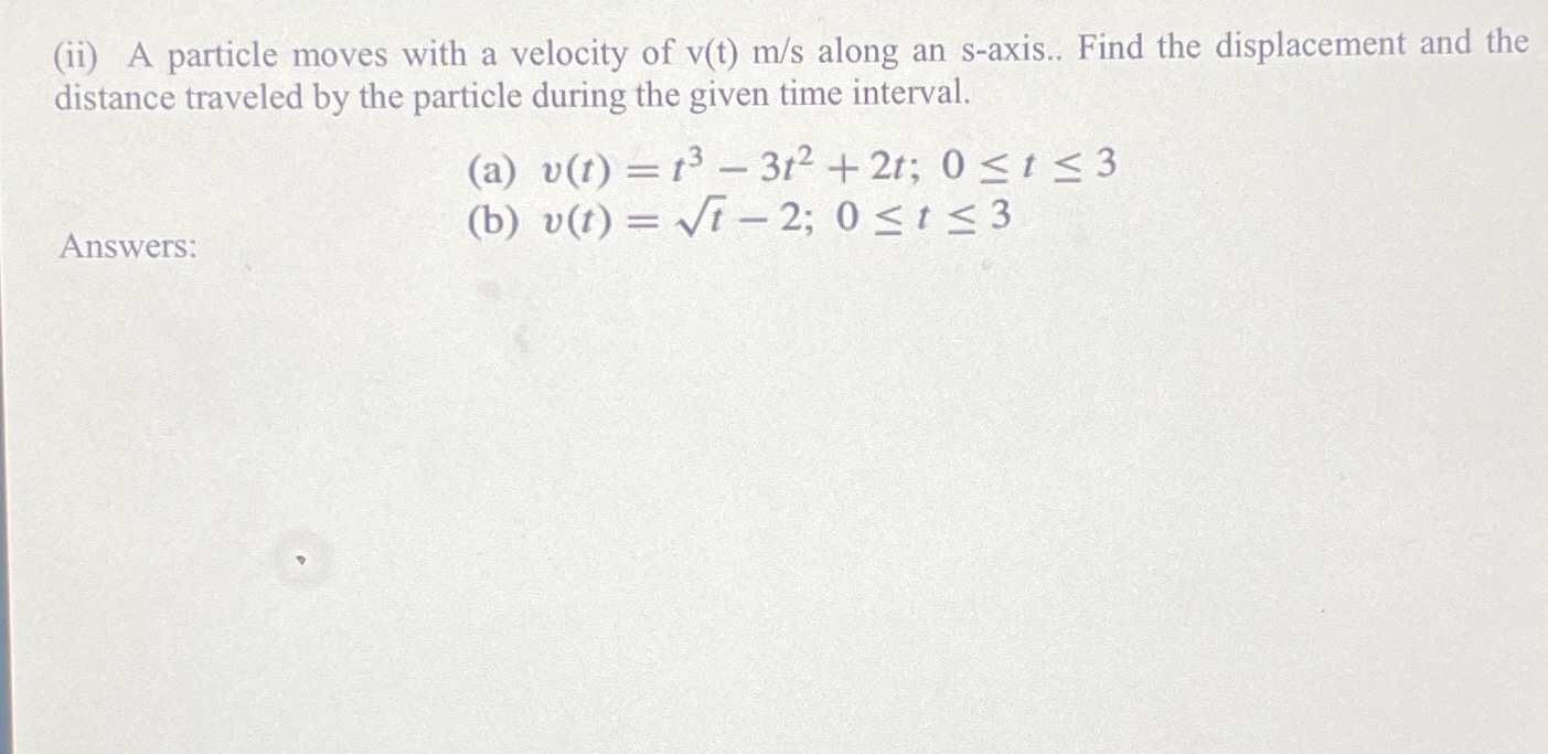 Solved (ii) ﻿A particle moves with a velocity of v(t)ms | Chegg.com