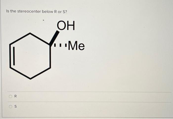 Solved Is the indicated stereocenter below R or S ?Is the | Chegg.com
