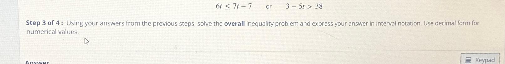Solved 6t≤7t-7, or ,3-5t>38Step 3 ﻿of 4: Using your answers | Chegg.com