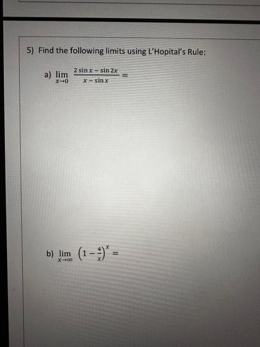 Solved 5) Find the following limits using L'Hopital's Rule: | Chegg.com