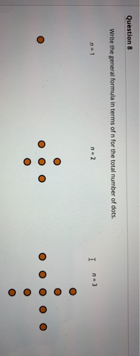 Solved Question 8 Write the general formula in terms of n | Chegg.com