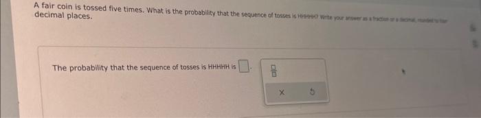 Solved decimal places. The probability that the sequence of | Chegg.com
