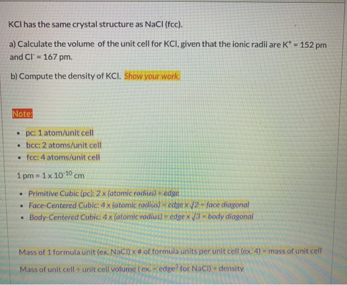 Solved KCl has the same crystal structure as NaCl (fcc). a) | Chegg.com