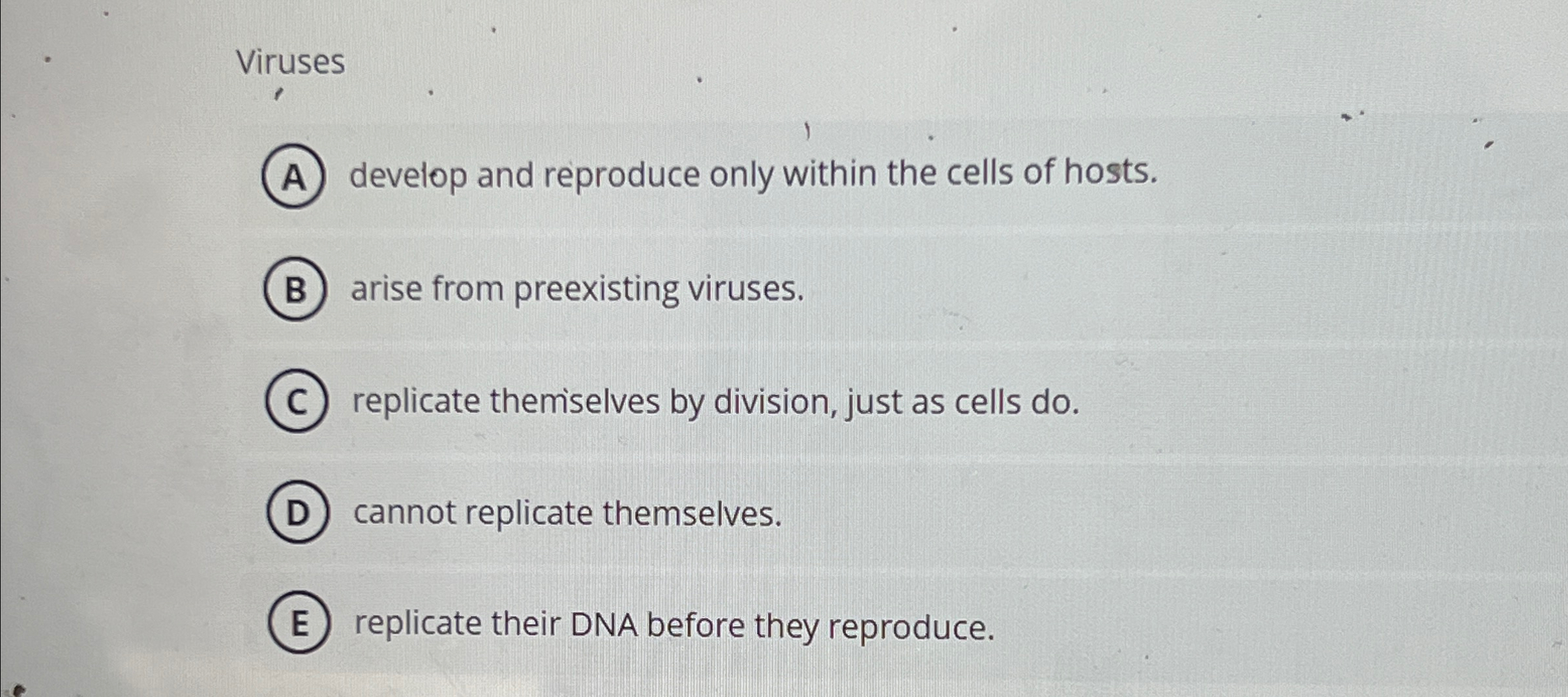 Solved Viruses ﻿develop and reproduce only within the cells | Chegg.com