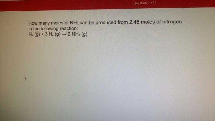 Solved How many moles of NH3 can be produced from 2.48 moles | Chegg.com