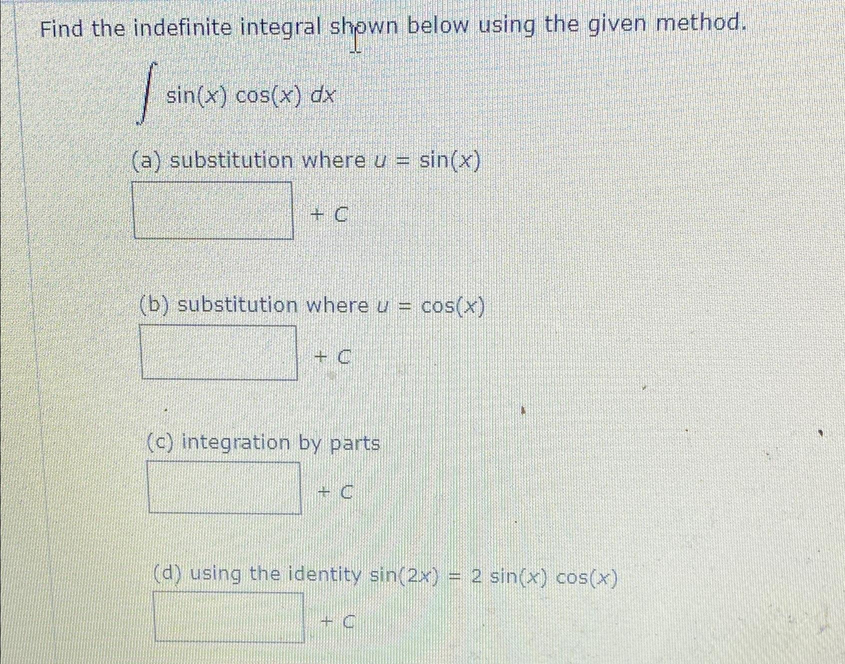 Solved Find the indefinite integral shown below using the | Chegg.com