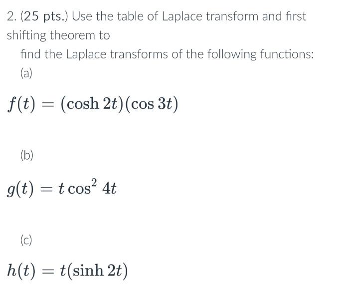 Solved 2. (25 pts.) Use the table of Laplace transform and | Chegg.com