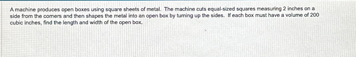 Solved A machine produces open boxes using square sheets of | Chegg.com