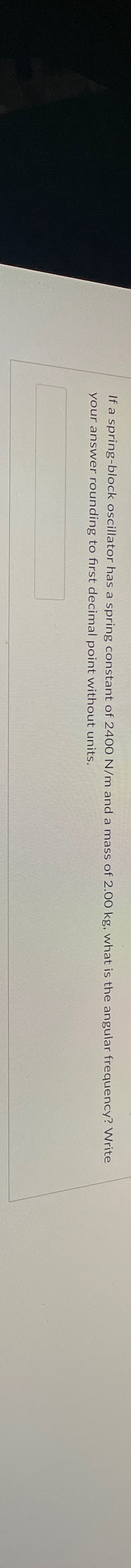 Solved If a spring-block oscillator has a spring constant of | Chegg.com
