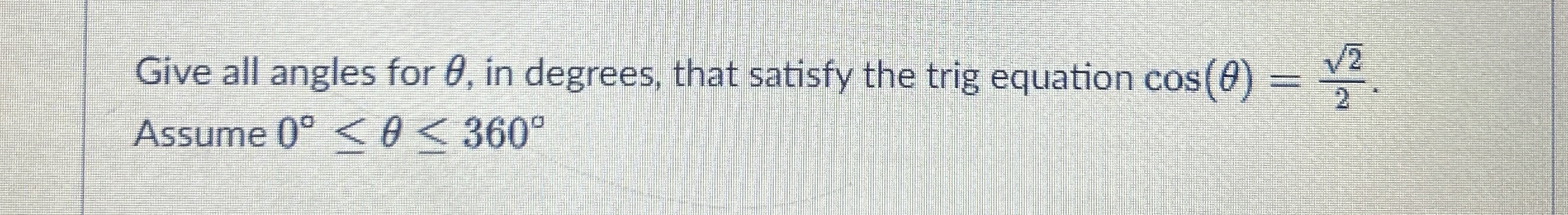 Solved Give all angles for θ, ﻿in degrees, that satisfy the | Chegg.com