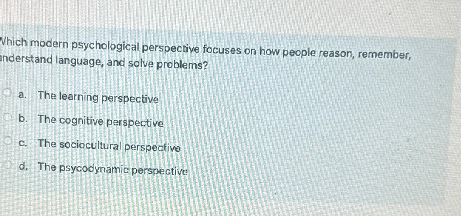 Solved Which modern psychological perspective focuses on how | Chegg.com