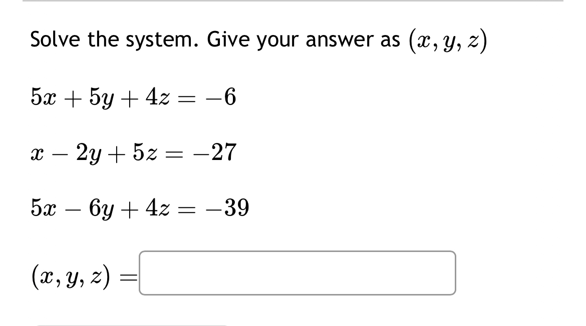 Solved 5x+5y+4z=-6x-2y+5z=-275x-6y+4z=-39(x,y,z)= | Chegg.com