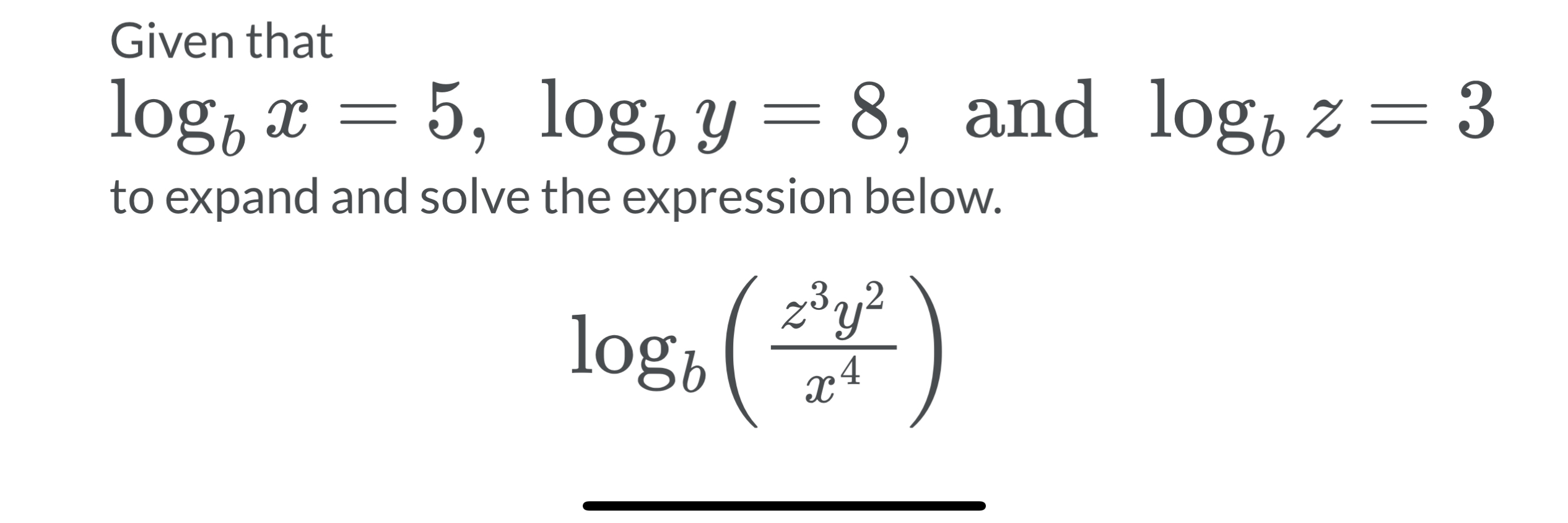 Solved use logbx=5,logby=8, ﻿and logbz=3to expand and solve | Chegg.com