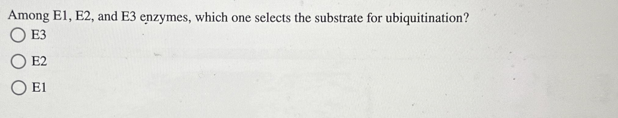 Solved Among E1, ﻿E2, ﻿and E3 ﻿enzymes, which one selects | Chegg.com