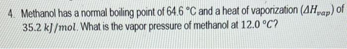 Solved 4. Methanol has a normal boiling point of 64.6∘C and | Chegg.com
