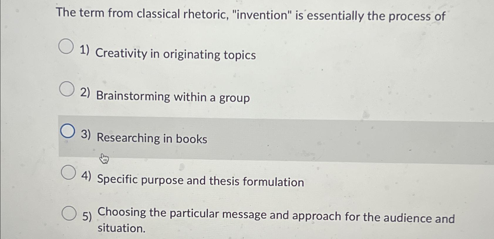 Solved The term from classical rhetoric, "invention" is | Chegg.com