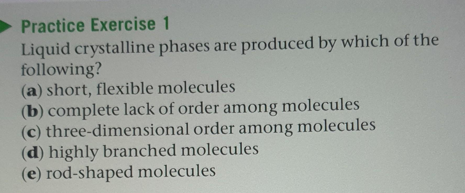 Solved Practice Exercise 1 Liquid crystalline phases are | Chegg.com