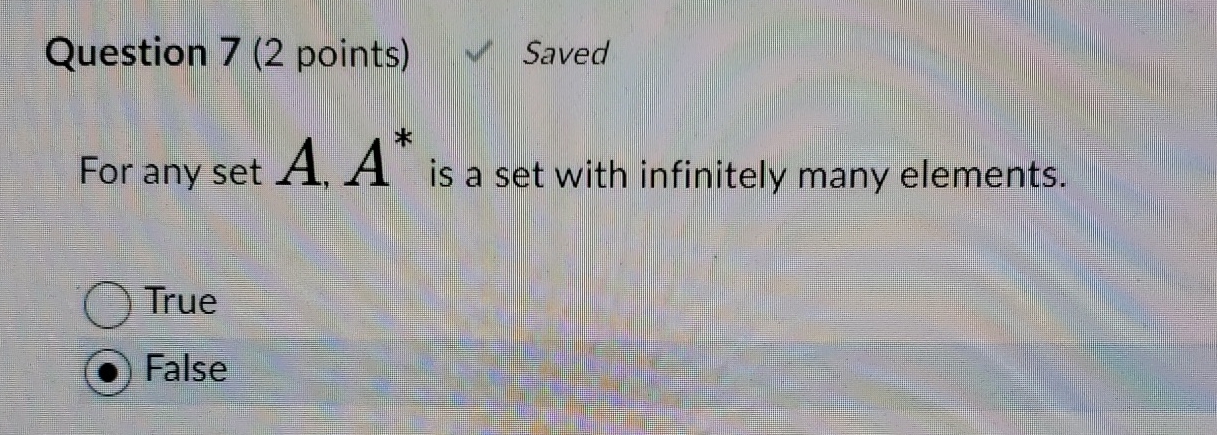 Solved Question 7 (2 ﻿points) ﻿SavedFor any set A,A** ﻿is a | Chegg.com