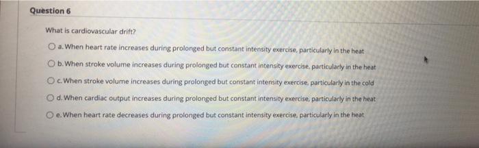 Solved What is cardiovascular drift? a. When heart rate | Chegg.com