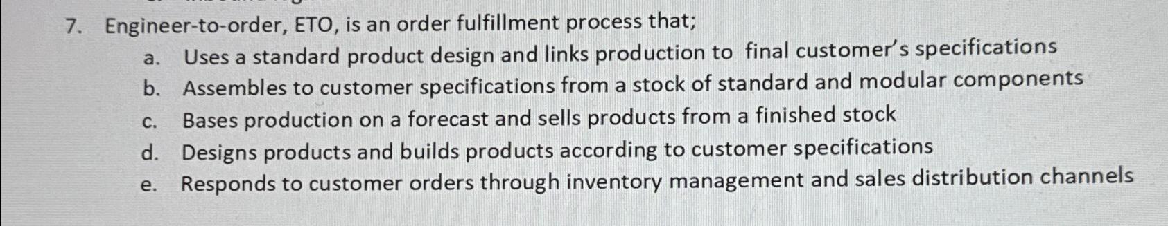 Solved Engineer-to-order, ETO, is an order fulfillment | Chegg.com