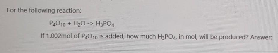 Solved For the following reaction: P4010 + H₂O -> H₂PO4 If | Chegg.com