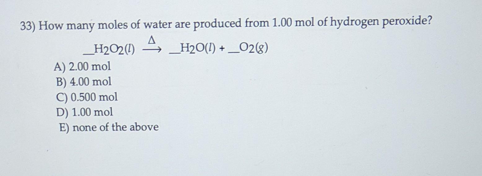 Solved 33) How many moles of water are produced from 1.00 | Chegg.com