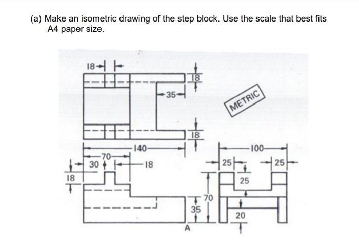 Solved (a) Make an isometric drawing of the step block. Use | Chegg.com