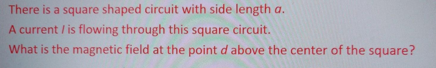 Solved There is a square shaped circuit with side length a. | Chegg.com