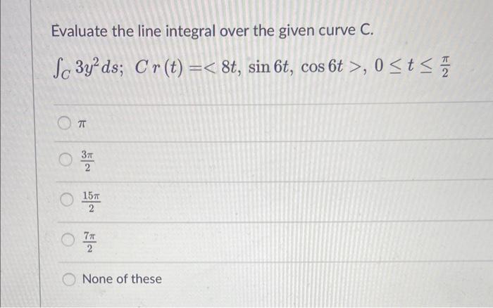 Solved Evaluate the line integral over the given curve C. | Chegg.com