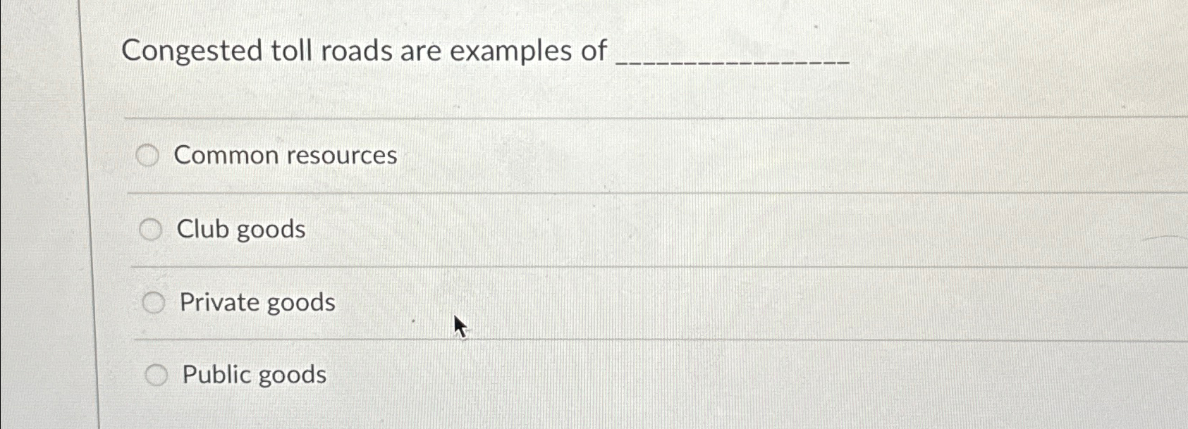 Solved Congested toll roads are examples ofCommon | Chegg.com