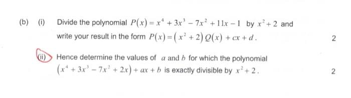 Solved b) (i) Divide the polynomial P(x)=x4+3x3−7x2+11x−1 by | Chegg.com