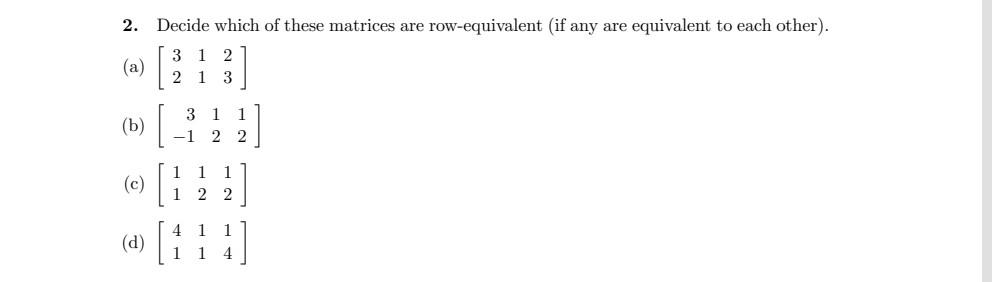 Solved 2. Decide which of these matrices are row-equivalent | Chegg.com