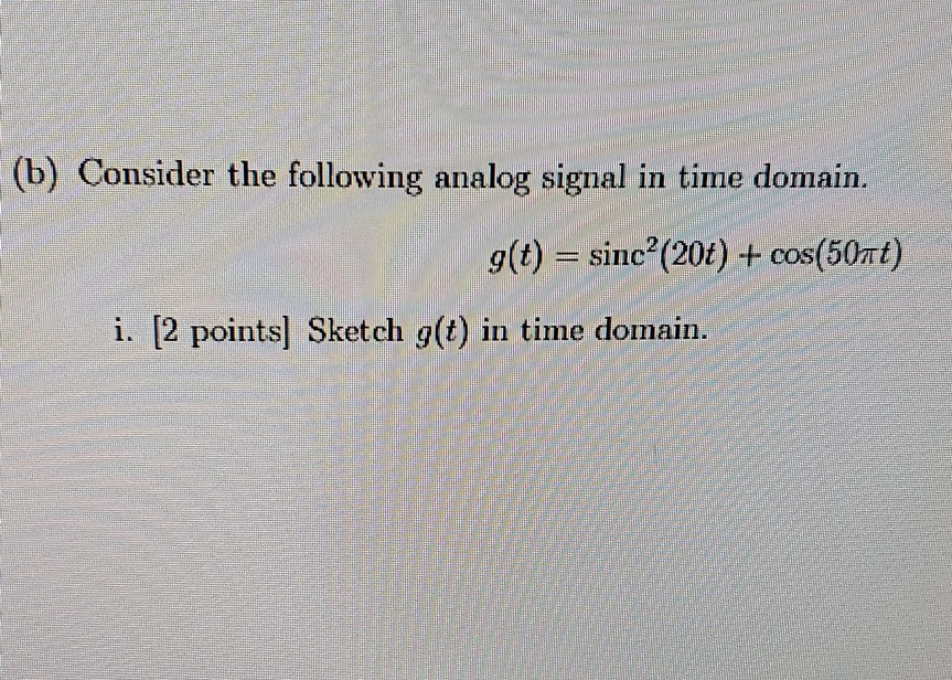 Solved (b) Consider the following analog signal in time | Chegg.com