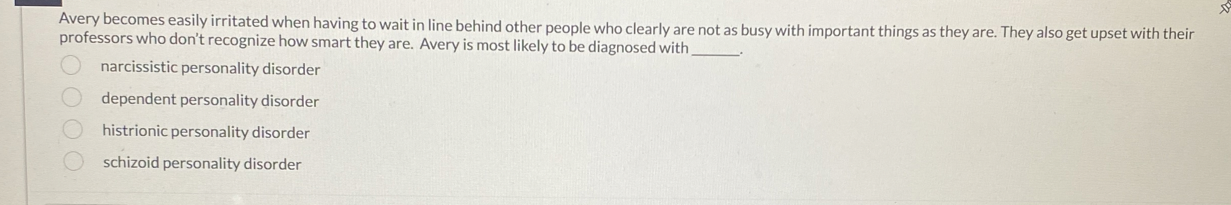 Solved Avery becomes easily irritated when having to wait in | Chegg.com