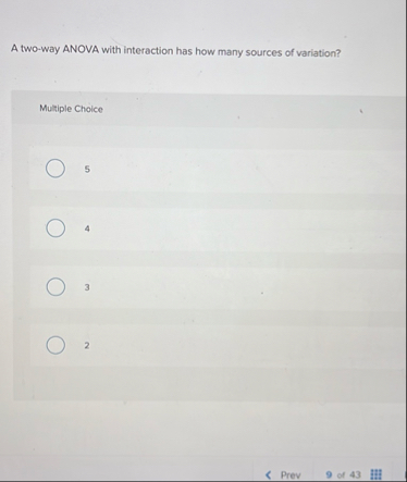 [Solved]: A two-way ANOVA with interaction has how many sour