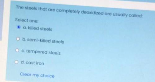 Solved The steels that are completely deoxidized are usually | Chegg.com