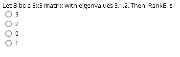 Solved Let B ﻿be a 3×3 ﻿matrix with eigenvalues 3,1,2. | Chegg.com