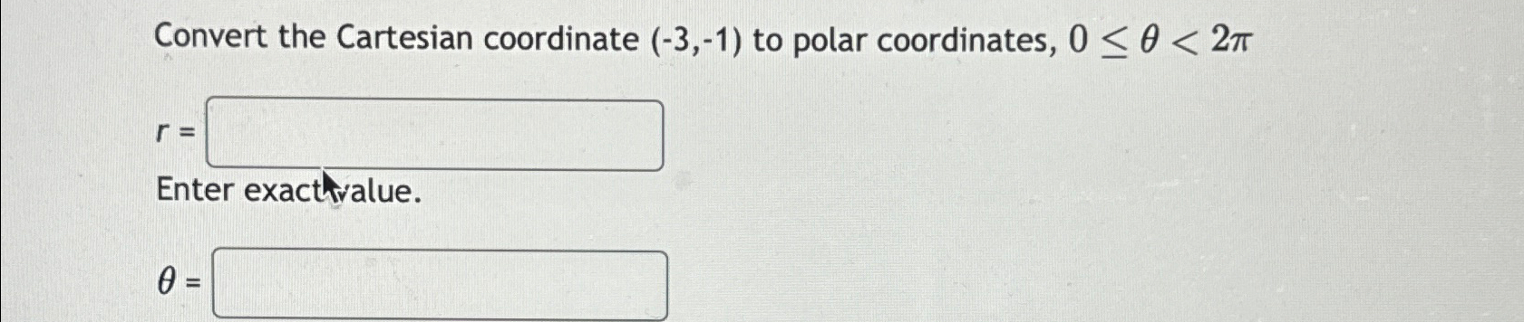 Solved Convert the Cartesian coordinate (-3,-1) ﻿to polar | Chegg.com