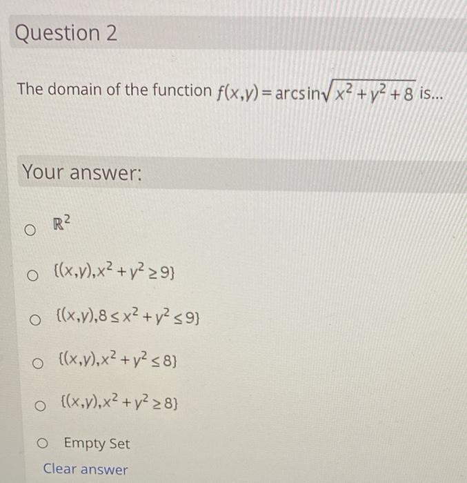 Solved Question 2 The domain of the function f(x,y)= arcsiny | Chegg.com