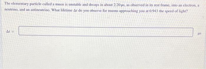 Solved The elementary particle called a muon is unstable and | Chegg.com