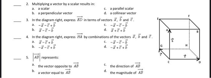 Solved 2. Multiplying a vector by a scalar results in: a. a | Chegg.com