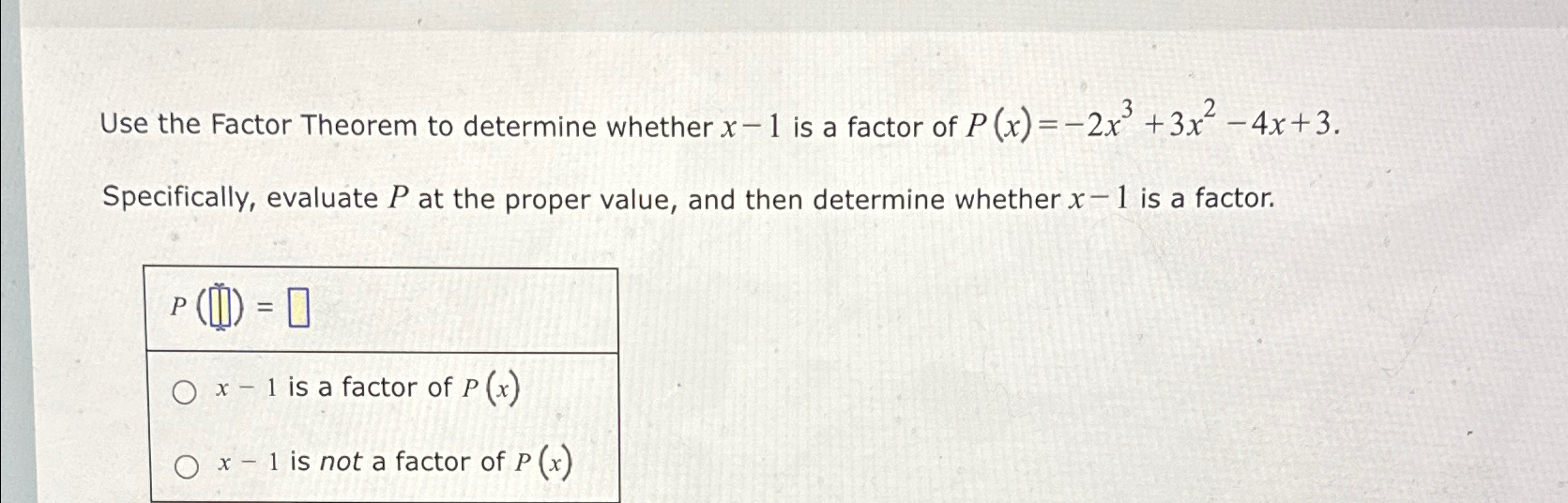 Solved Use the Factor Theorem to determine whether x-1 ﻿is a | Chegg.com