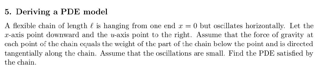 Solved Deriving a PDE modelA flexible chain of length l ﻿is | Chegg.com