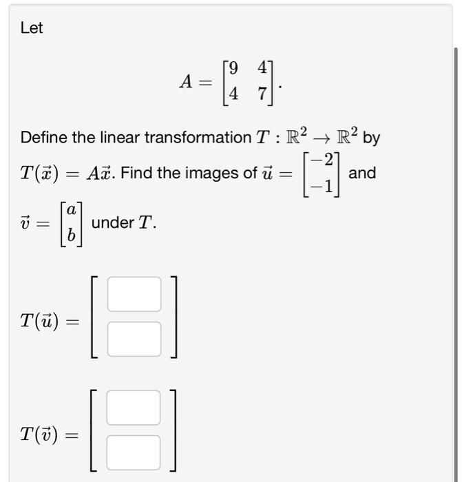 Solved Let A=[9447] Define the linear transformation T:R2→R2 | Chegg.com