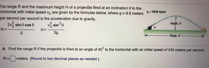 Solved and speed The range R and the maximum height H of a | Chegg.com
